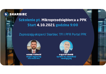 „Mikroprzedsiębiorca, a PPK" | Wiadomości - Skarbiec TFI