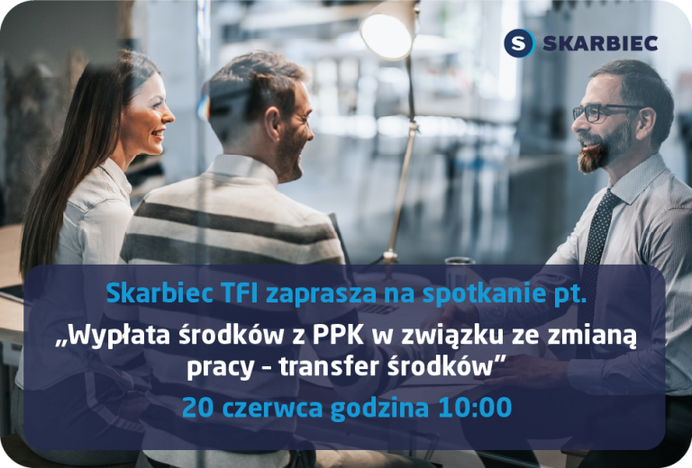 "Wypłata środków z PPK w związku ze zmianą pracy – transfer środków" | Wiadomości - Skarbiec TFI