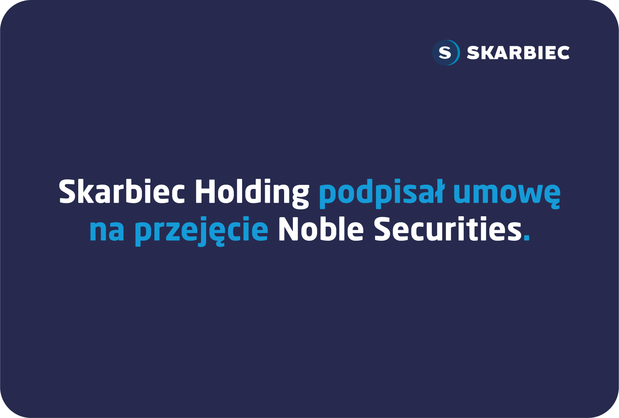 Skarbiec Holding przejmuje Noble Securities | Wiadomości - Skarbiec TFI